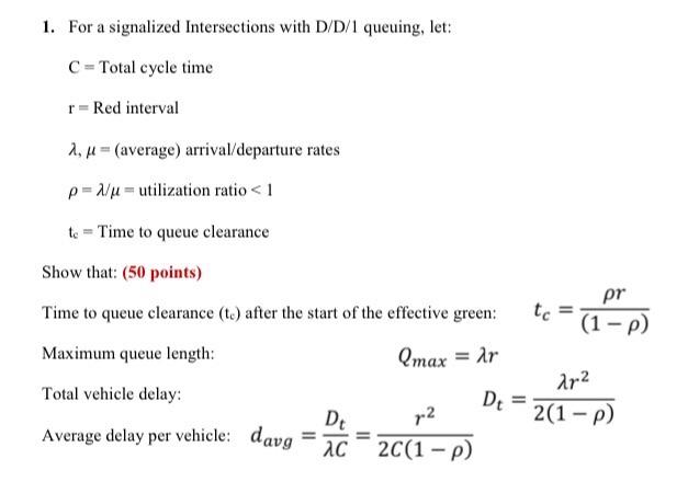 Solved 1. For a signalized Intersections with D/D/1 queuing, | Chegg.com