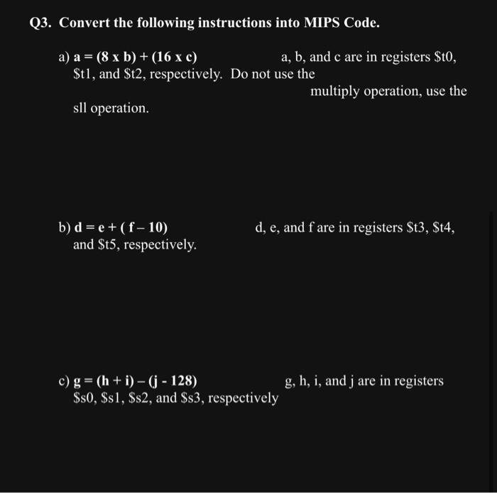 Solved Q3. Convert the following instructions into MIPS | Chegg.com