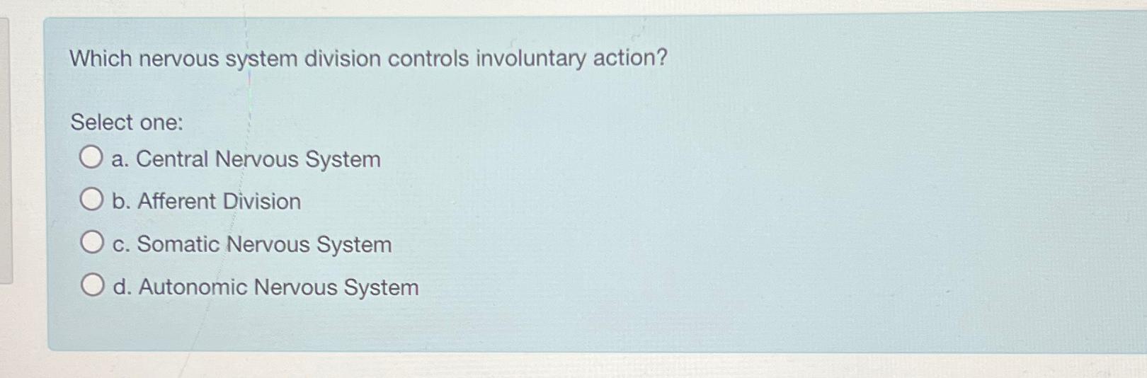 Which nervous system division controls involuntary | Chegg.com