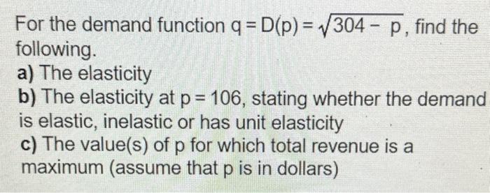 Solved For the demand function q=D(p)=304−p, find the | Chegg.com