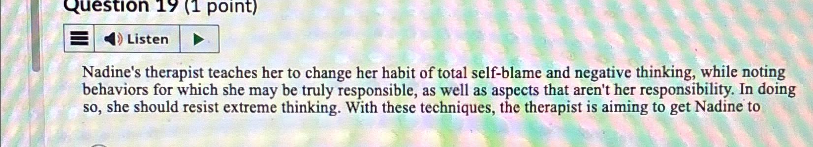 Solved Nadine's therapist teaches her to change her habit of | Chegg.com