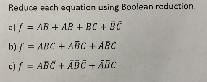 Solved Reduce each equation using Boolean reduction. a) f = | Chegg.com