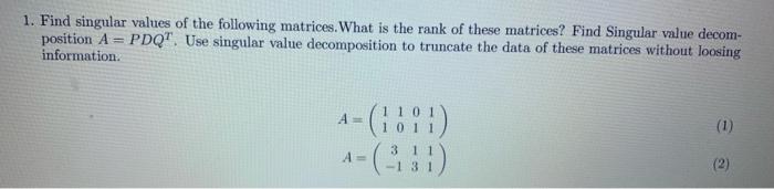 Solved 1. Find singular values of the following matrices. | Chegg.com