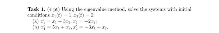 Solved Task 1. (4 pt) Using the eigenvalue method, solve the | Chegg.com
