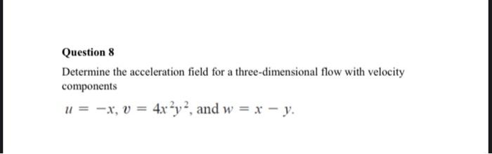 Solved Question 8 Determine the acceleration field for a | Chegg.com
