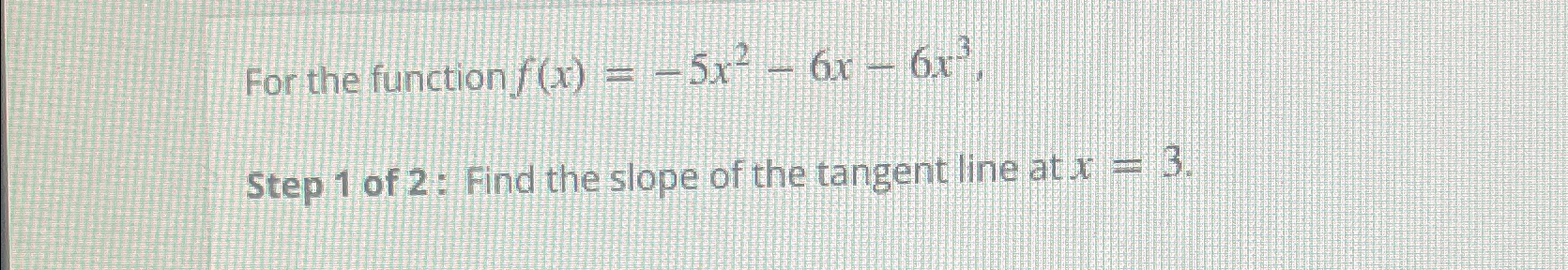 Solved For the function f(x)=-5x2-6x-6x3Step 1 ﻿of 2 ﻿: Find | Chegg.com