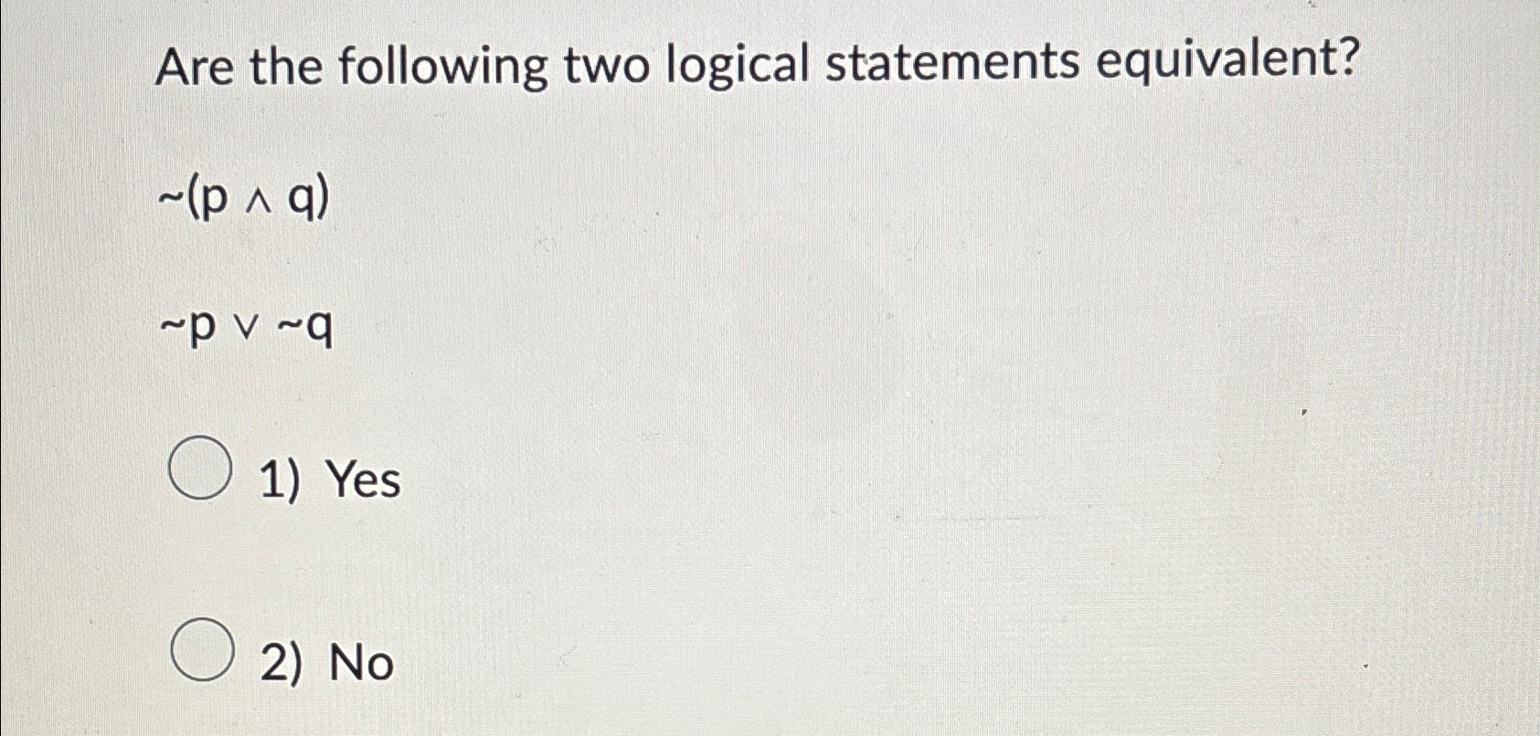 Solved Are the following two logical statements | Chegg.com