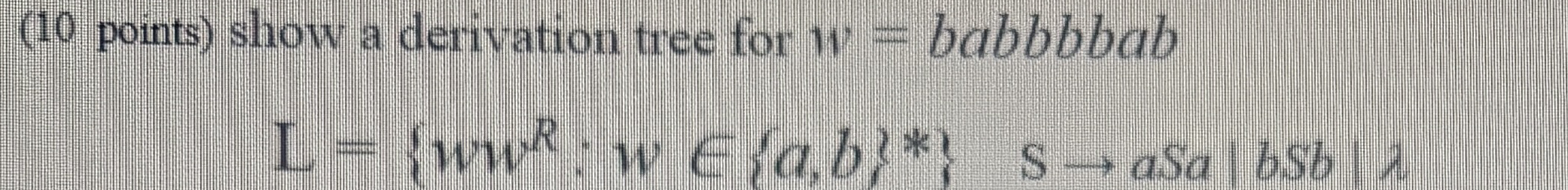 Solved DRAW-show a derivation tree for | Chegg.com