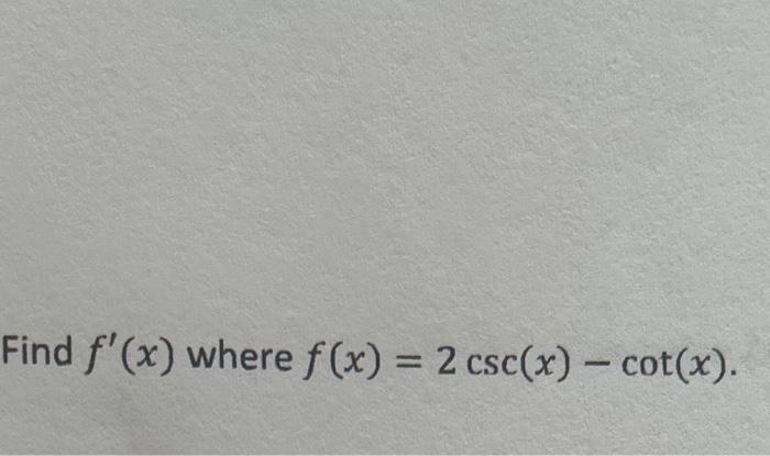 Solved f(x)=2csc(x)−cot(x) | Chegg.com