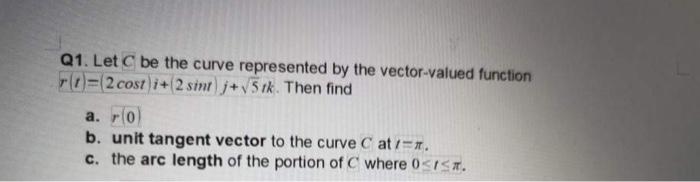 Solved Let C be the curve represented by the vector-valued | Chegg.com