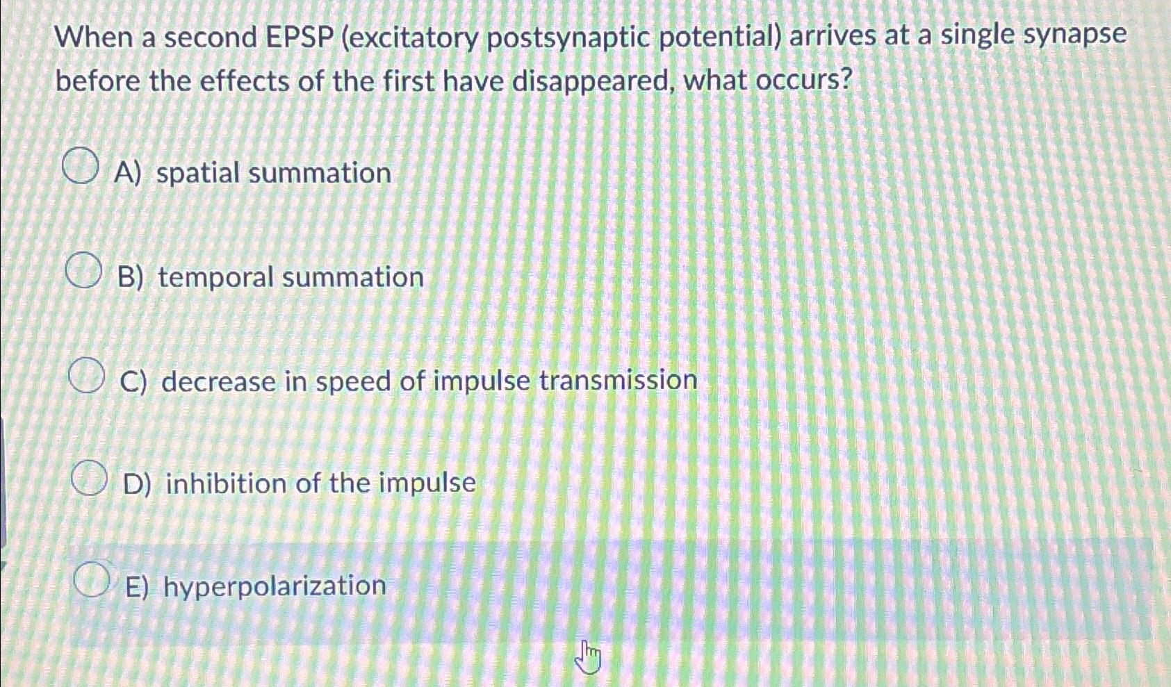 Solved When a second EPSP (excitatory postsynaptic | Chegg.com