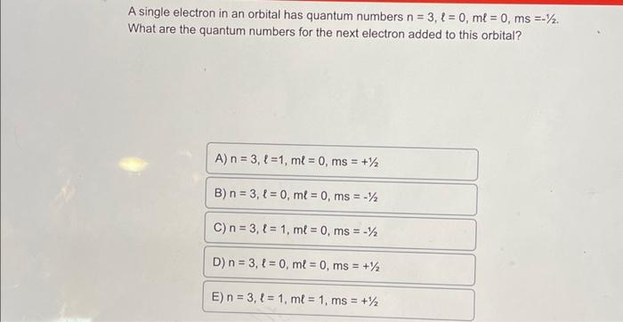 Solved A single electron in an orbital has quantum numbers n | Chegg.com