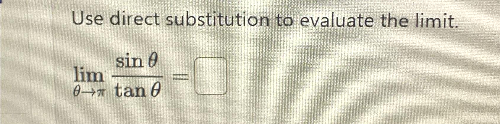 Solved Use direct substitution to evaluate the | Chegg.com