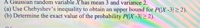 Solved A Gaussian random variable X has mean 3 and variance | Chegg.com