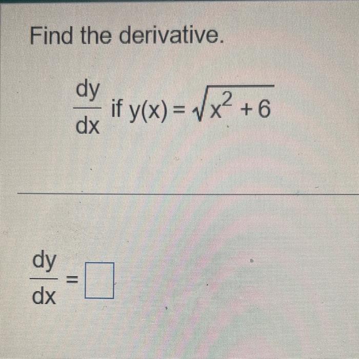 Solved Find the derivative. dxdy if y(x)=x2+6 dxdy= | Chegg.com