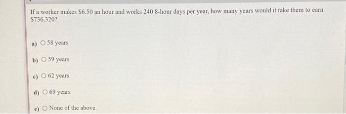 Solved If a worker makes $6.50 an hour and works 240 8-hour | Chegg.com