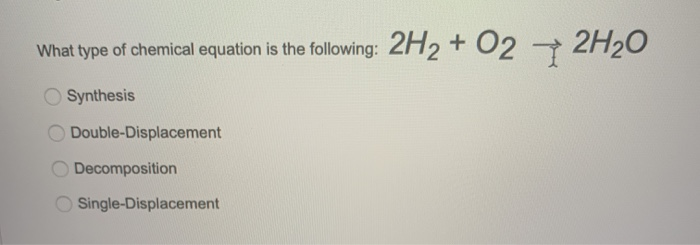 Solved What type of chemical equation is the following: 2H2 | Chegg.com