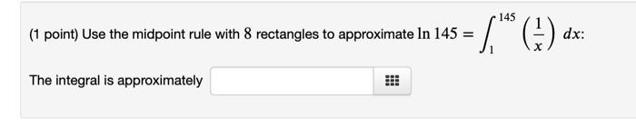 Solved (1 point) Use the midpoint rule with 8 rectangles to | Chegg.com