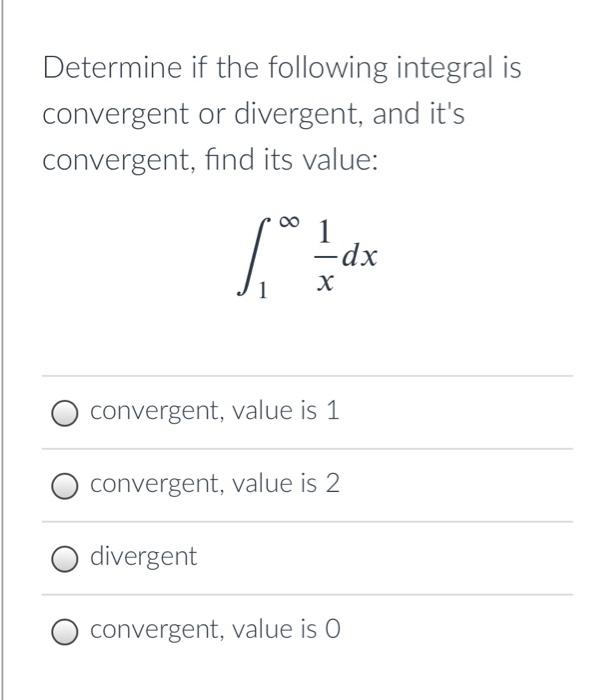 Solved Determine if the following integral is convergent or | Chegg.com