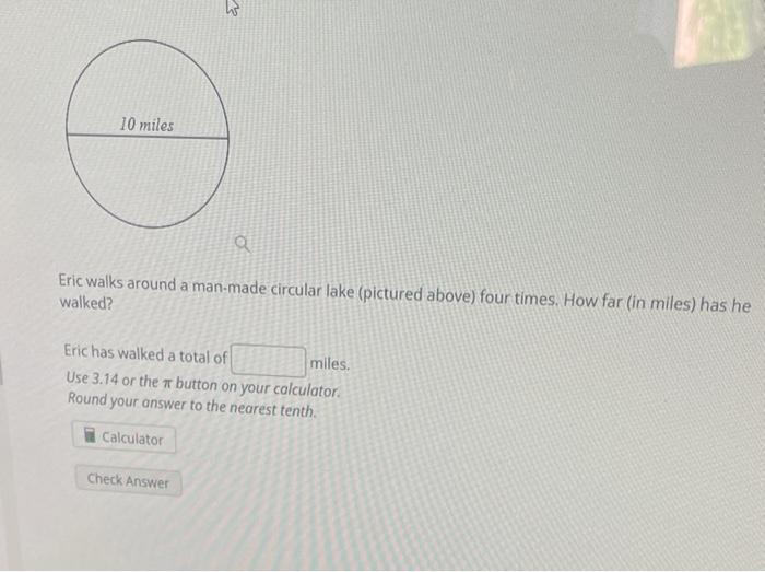 Solved Eric walks around a man-made circular lake (pictured | Chegg.com