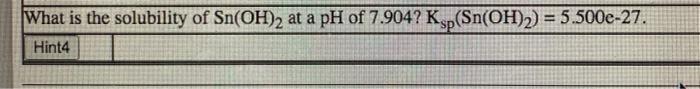 Solved What is the solubility of Sn(OH)2 at a pH of 7.904? | Chegg.com
