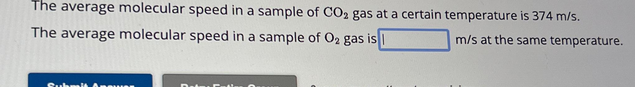 Solved The average molecular speed in a sample of CO2 ﻿gas | Chegg.com