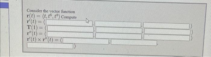 Solved Consider the vector function r(t)=(t,t6⋅t8) Compute | Chegg.com