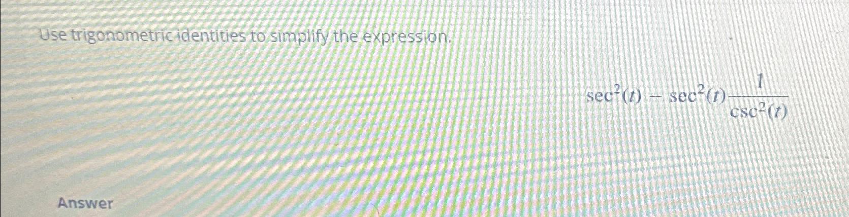 Solved Use trigonometricidentities to simplify the | Chegg.com