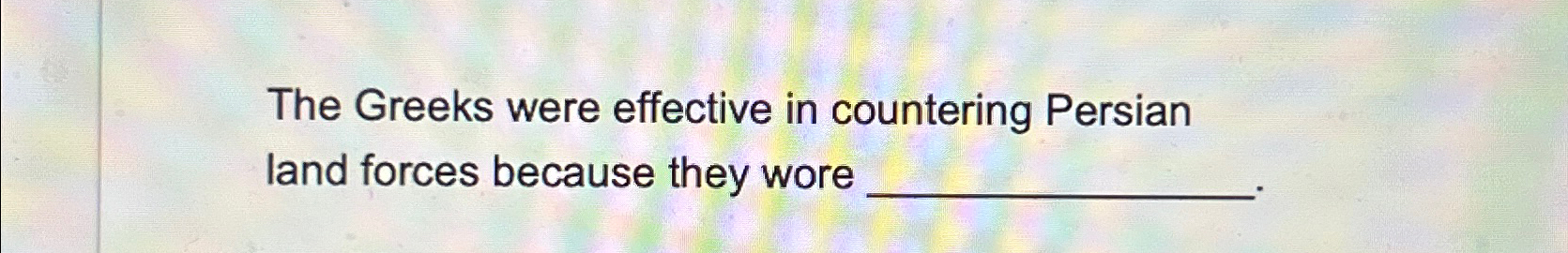 Solved The Greeks were effective in countering Persian land | Chegg.com