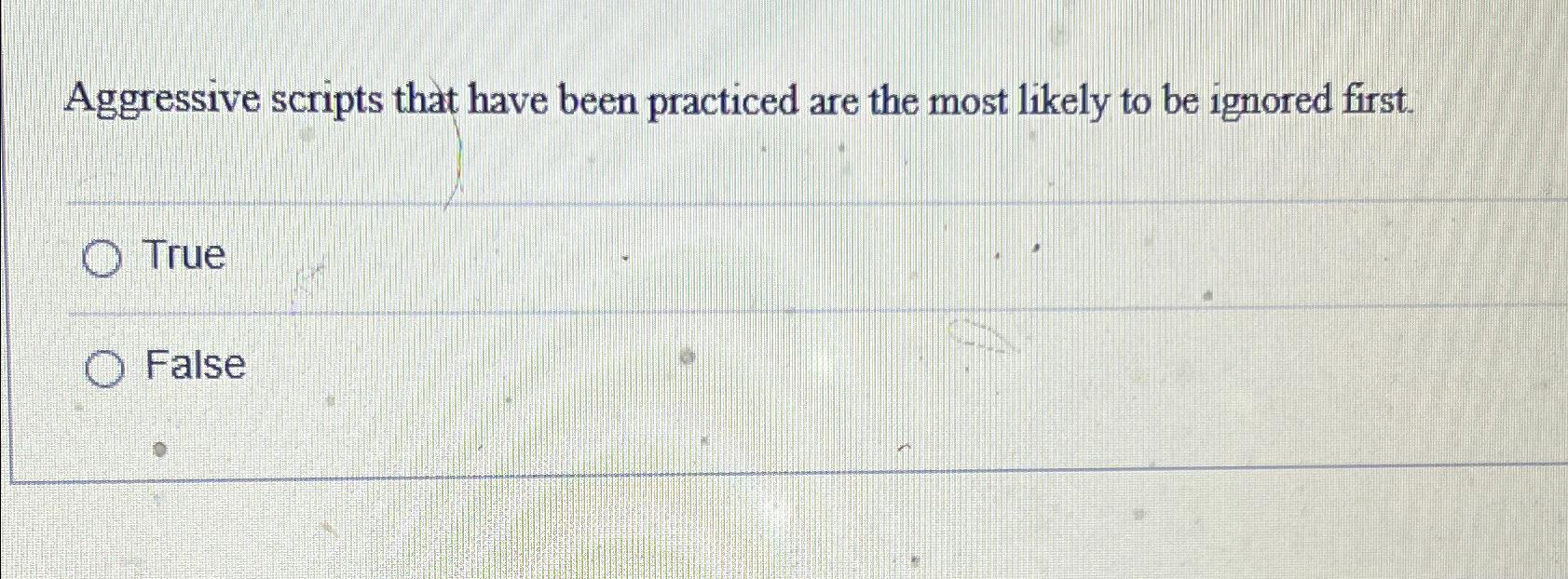 Solved Aggressive scripts that have been practiced are the | Chegg.com