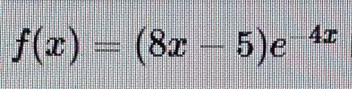 Solved f(x)=xe5xf(x)=x41−x4−3f(x)=x1/13(x−1)2f(x)=(8x−5)e−4x | Chegg.com