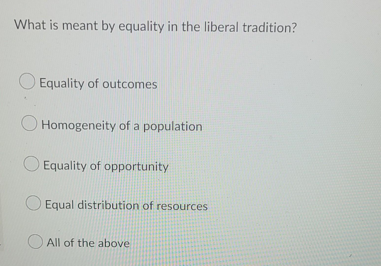 What is meant by equality in the liberal tradition? | Chegg.com
