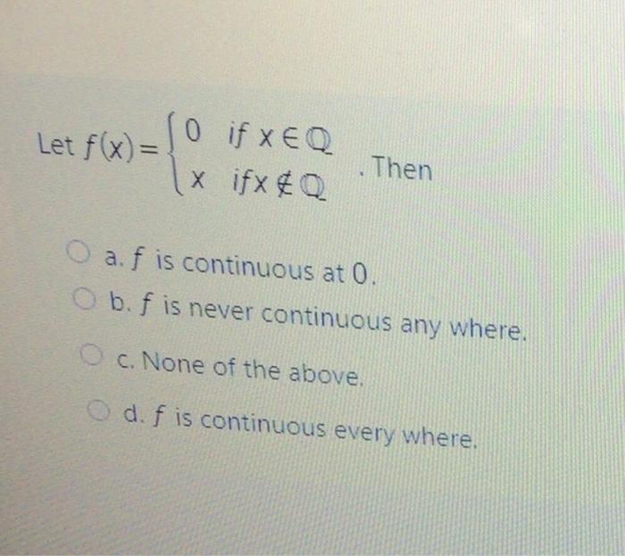 Solved 0 if xeQ Let fx) = X ifx&Q Then O af is continuous at | Chegg.com