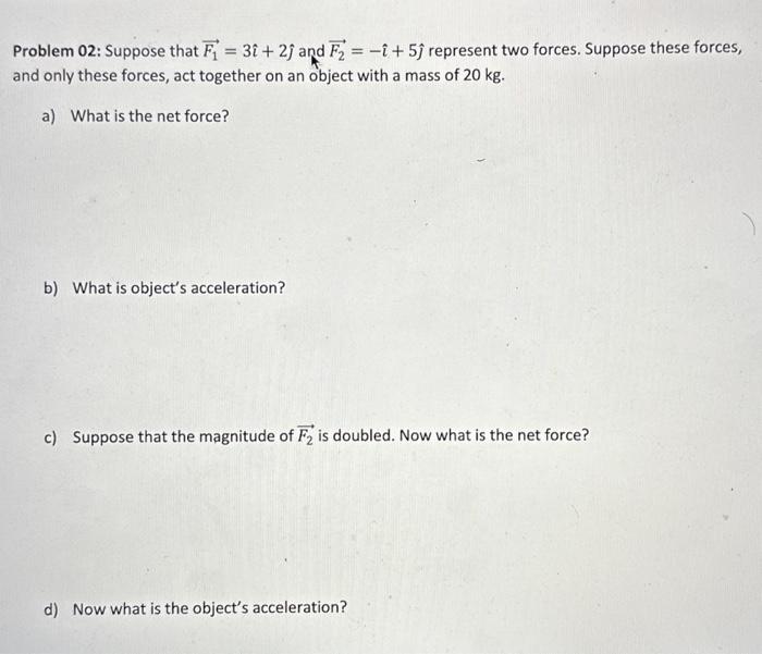 Solved Problem 02: Suppose that F1=3 ^+2 ^ and F2=− ^+5 ^ | Chegg.com