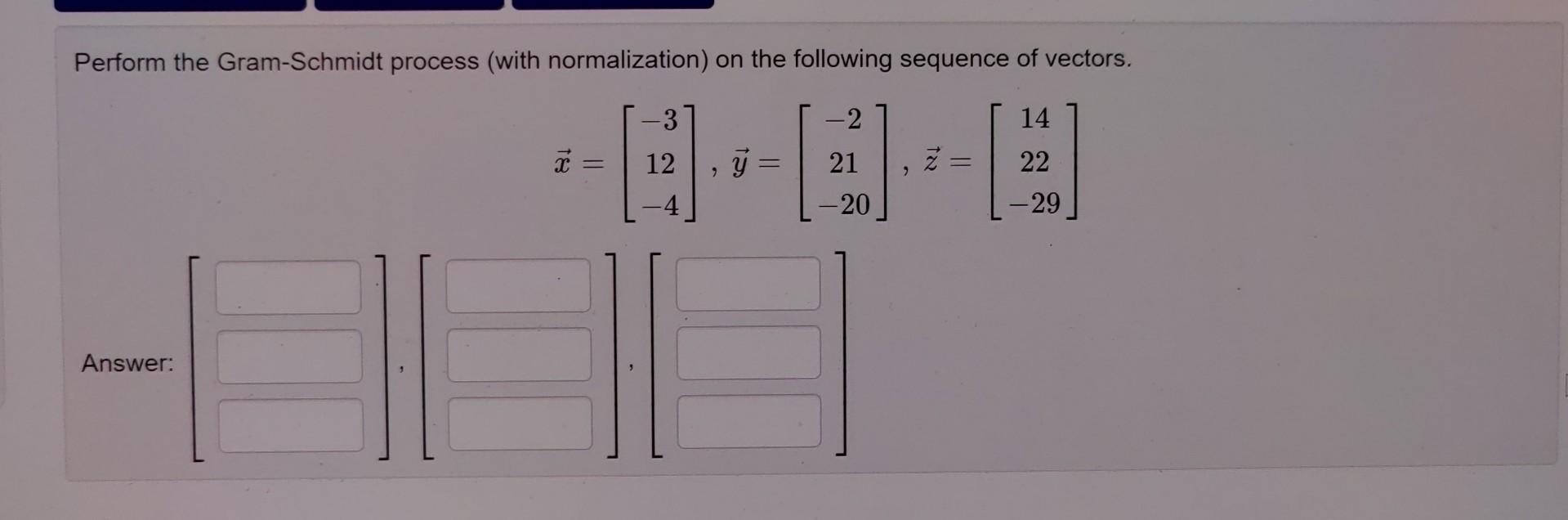 Solved Perform the Gram-Schmidt process (with normalization) | Chegg.com