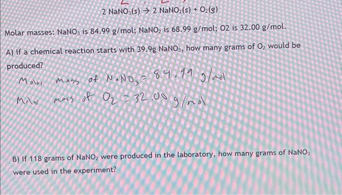 Solved 2 NaNO3(s) → 2 NaNO₂ (s) + O₂(g) Molar masses: NaNO3 | Chegg.com