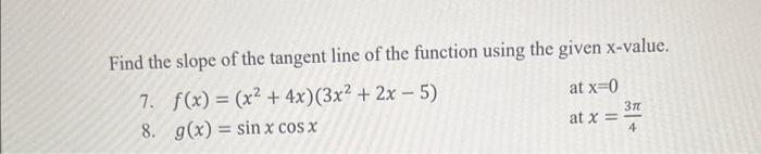 Solved Find the slope of the tangent line of the function | Chegg.com