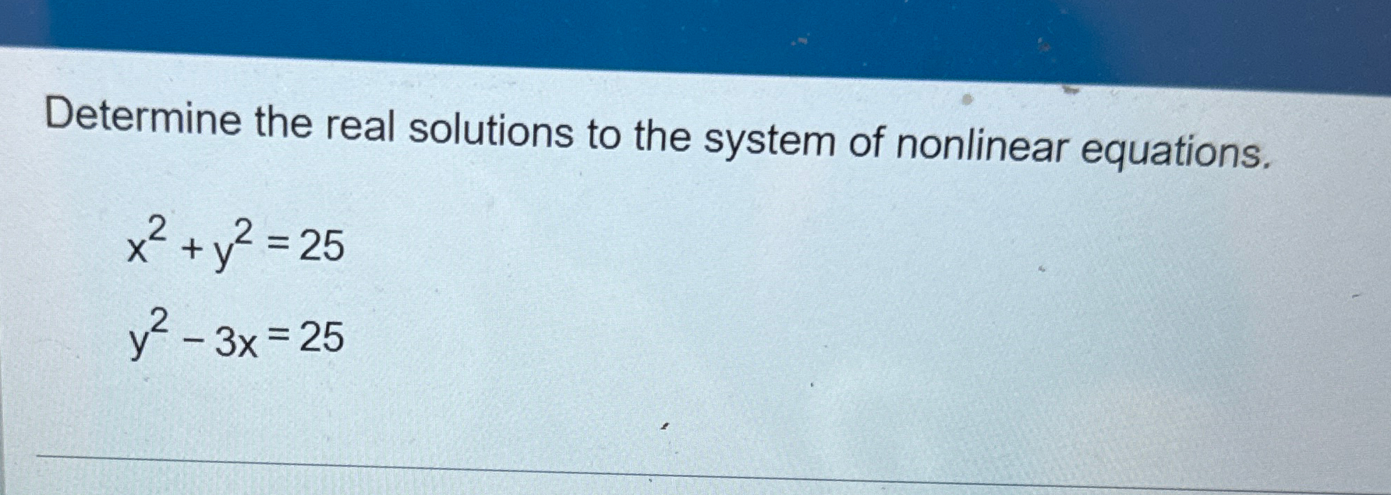 Solved Determine the real solutions to the system of | Chegg.com