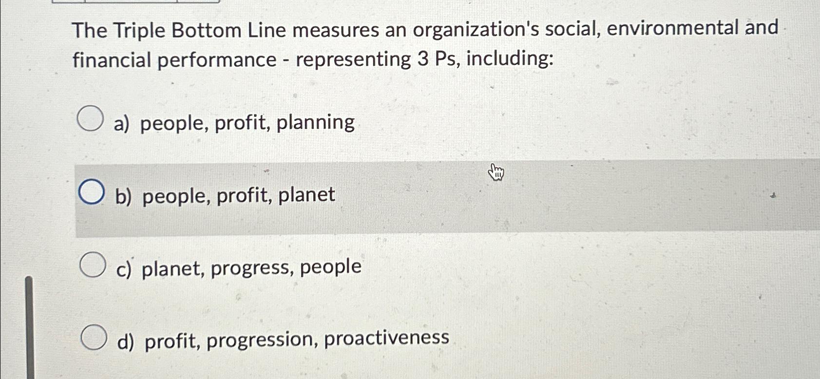 Solved The Triple Bottom Line measures an organization's | Chegg.com