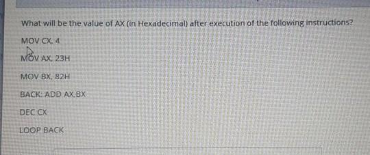 Solved What will be the value of AX (in Hexadecimal) after | Chegg.com