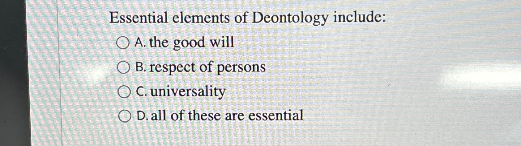 Solved Essential elements of Deontology include:A. ﻿the good | Chegg.com