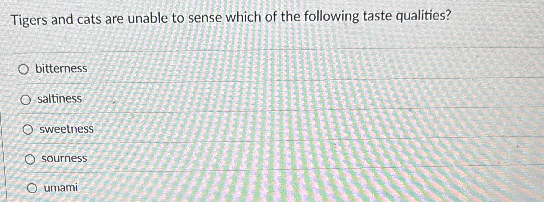Solved Tigers and cats are unable to sense which of the | Chegg.com