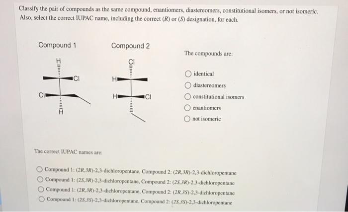 Solved Classify the pair of compounds as the same compound, | Chegg.com