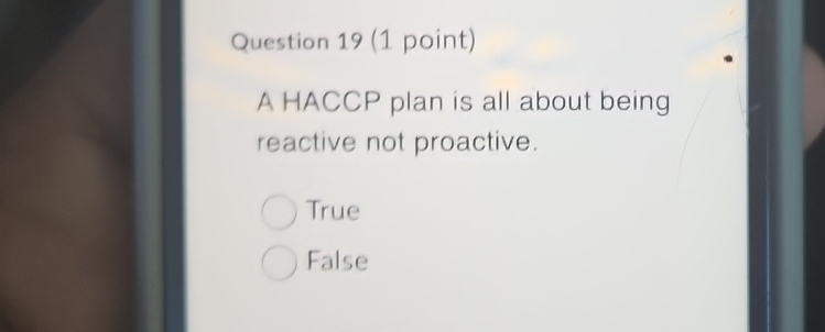 Solved Question 19 (1 ﻿point)A HACCP plan is all about being | Chegg.com