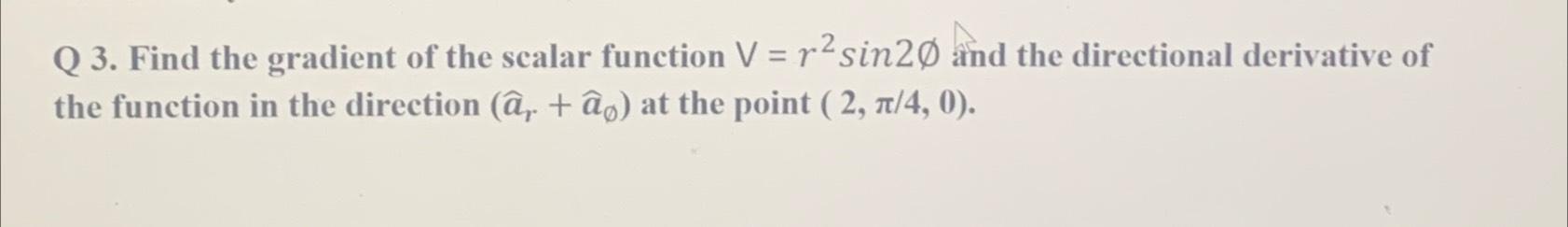 Solved Q 3. ﻿Find the gradient of the scalar function | Chegg.com
