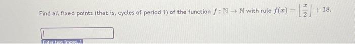 Solved I Find all fixed points (that is, cycles of period 1) | Chegg.com