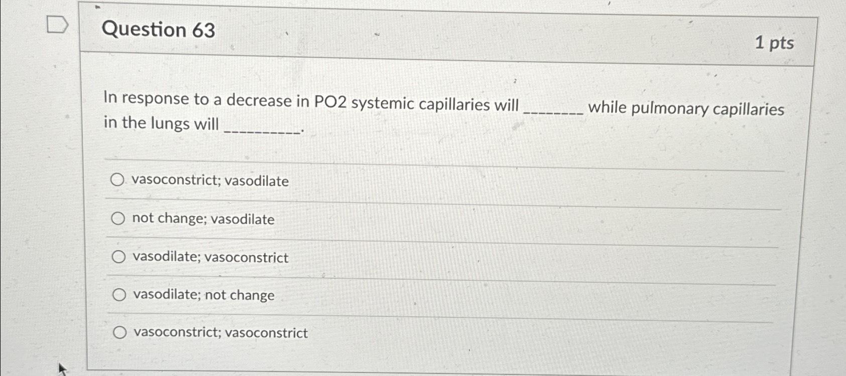Solved Question 631 ﻿ptsIn response to a decrease in PO2 | Chegg.com