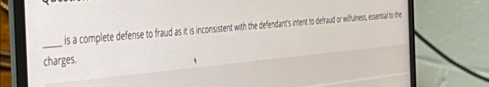 Solved is a complete defense to fraud as it is inconsistent | Chegg.com