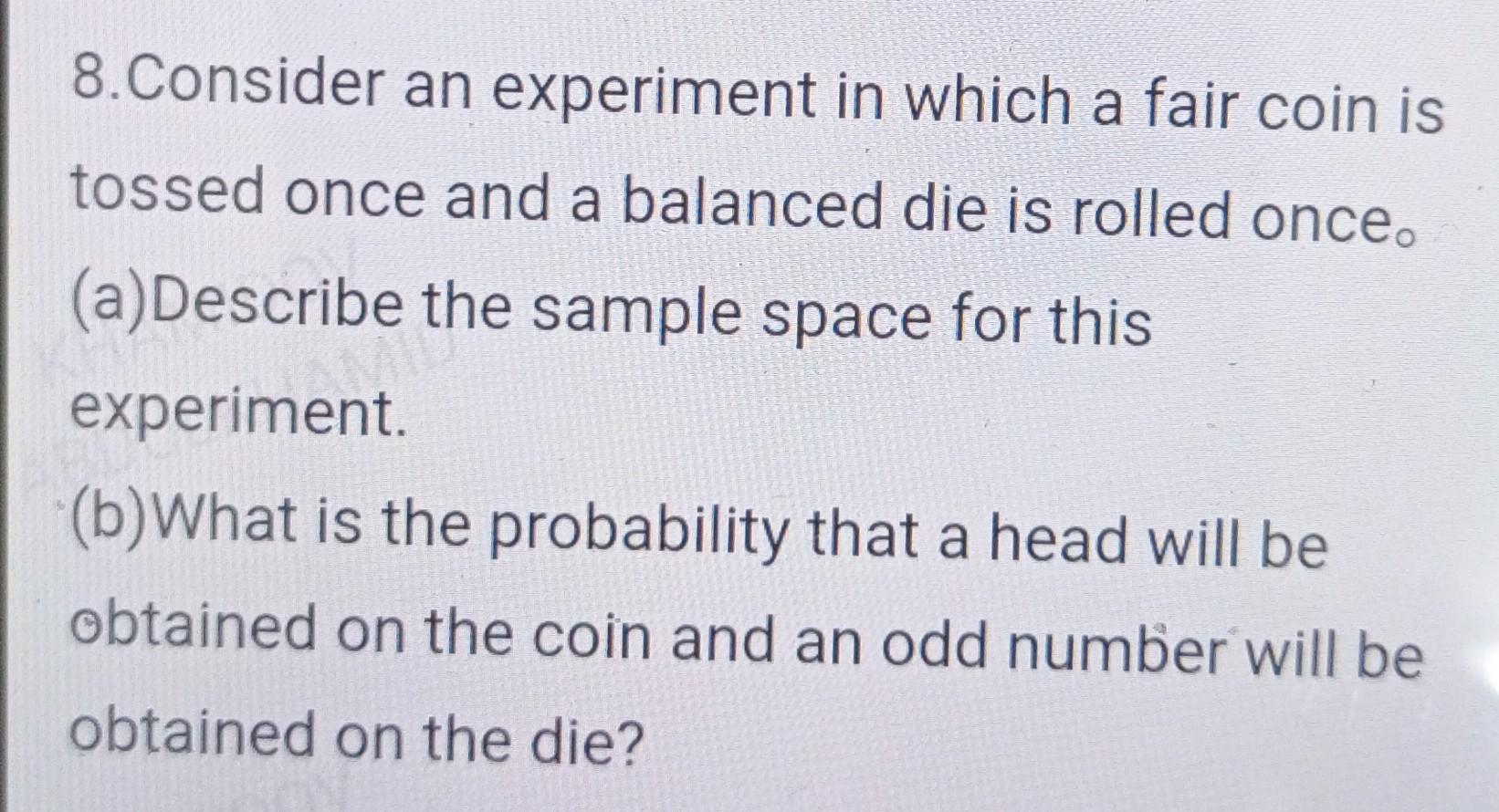 Solved 8. Consider an experiment in which a fair coin | Chegg.com