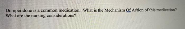 Solved Domperidone is a common medication. What is the | Chegg.com